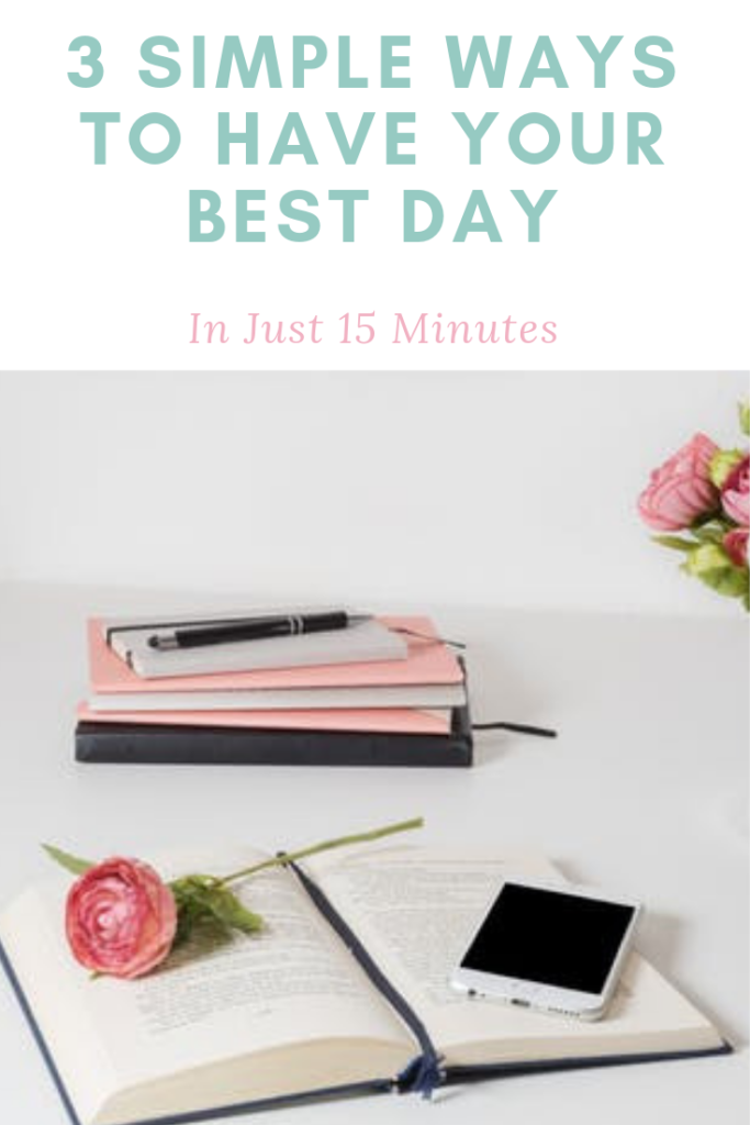 3 Simple Ways to Have Your Best Day in 15 Minutes | The Faith-Full Mama